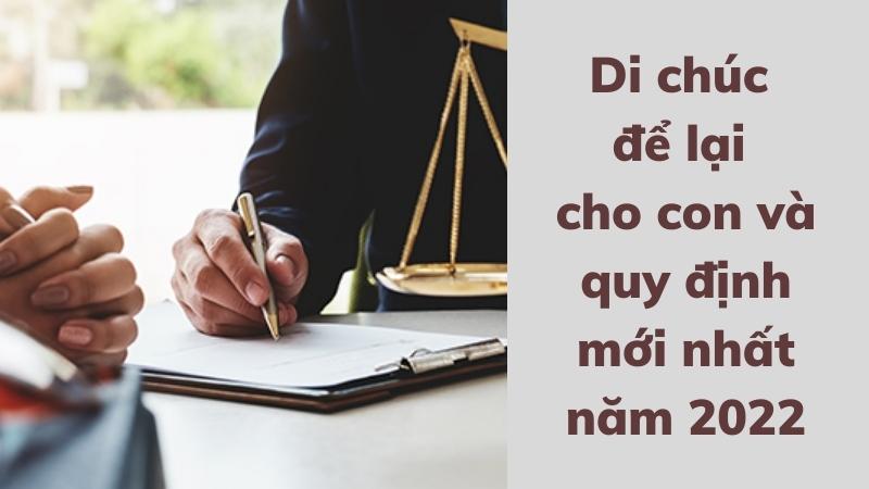 Di chúc để lại đất cho con và quy định mới nhất năm 2022